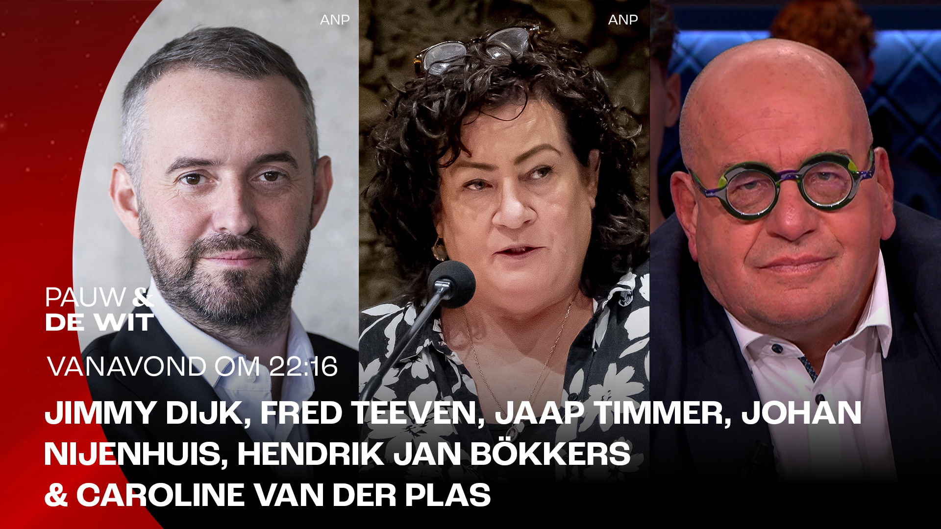 Donderdagavond met Caroline van der Plas, Jimmy Dijk, Fred Teeven, Jaap Timmer, Johan Nijenhuis ...